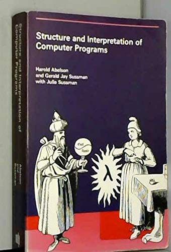 Structure and Interpretation of Computer Programs (MIT Electrical ...