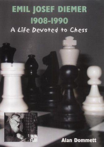 Emil Josef Diemer 1908 1990: A Life Devoted To Chess: Dommett, Alan ...