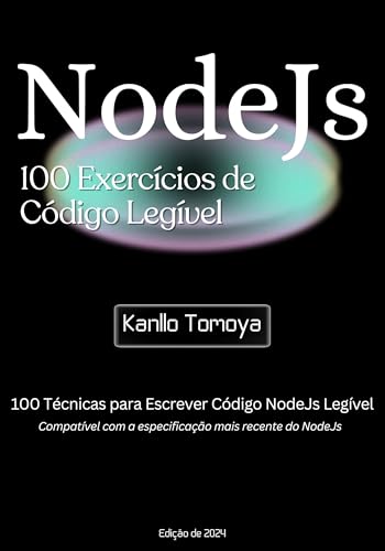 100 Técnicas de Código Legível em NodeJs: 100 Técnicas para Escrever Código Legível em NodeJs ...