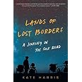 Lands of Lost Borders: A Journey on the Silk Road: Harris, Kate ...