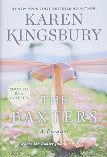 The Baxters: A Prequel (Baxter Family): Kingsbury, Karen: 9781982104252 ...