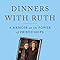 Dinners with Ruth: A Memoir on the Power of Friendships: Totenberg ...