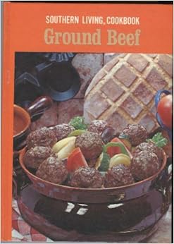 The Ground Beef Cookbook. A Southern Living Book.: Amazon.com: Books