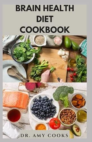 BRAIN HEALTH DIET COOKBOOK: Delicious Recipes For Physical And Healthy ...