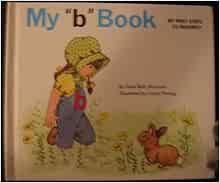 My "b" Book (My First Steps To Reading): Jane Belk Moncure, Linda Hohag ...