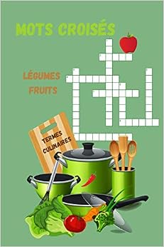 Mots croisés fruits légumes termes culinaires: 50 grilles pour les ...