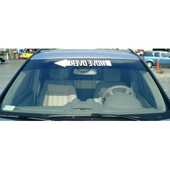 Amazon.com: MOVE OVER - 23" x 3 1/8" funny vinyl die cut WINDSHIELD ...