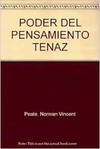 PODER DEL PENSAMIENTO TENAZ: Norman Vincent Peale: 9789586392631 ...
