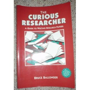 The Curious Researcher: A Guide to Writing Research Papers: Ballenger ...