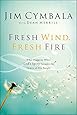 Fresh Wind, Fresh Fire: What Happens When God's Spirit Invades the ...