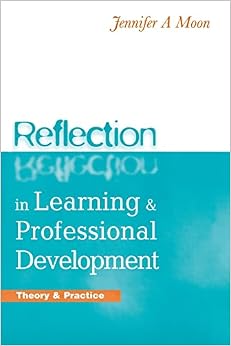 Reflection in Learning and Professional Development: Theory and ...