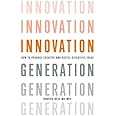 Amazon.com: Innovation Generation: How to Produce Creative and Useful ...