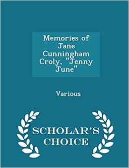 Memories of Jane Cunningham Croly, "Jenny June" - Scholar's Choice ...