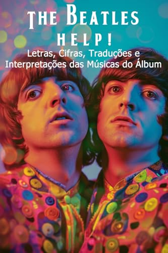 The Beatles (Help!): Letras, Cifras, Traduções e Interpretações das ...