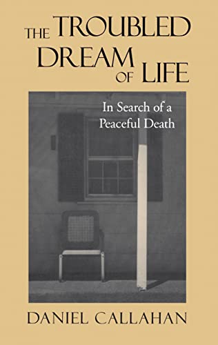 The Troubled Dream of Life: In Search of a Peaceful Death ...