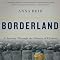 Borderland: Reid, Anna: 9780465055890: Books: Amazon.com