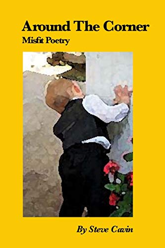 Around The Corner: Misfit Poetry: Cavin, Steve: 9781502500250: Amazon ...