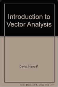 Introduction to Vector Analysis: Harry F. Davis, Arthur David Snider: 9780205044856: Amazon.com ...