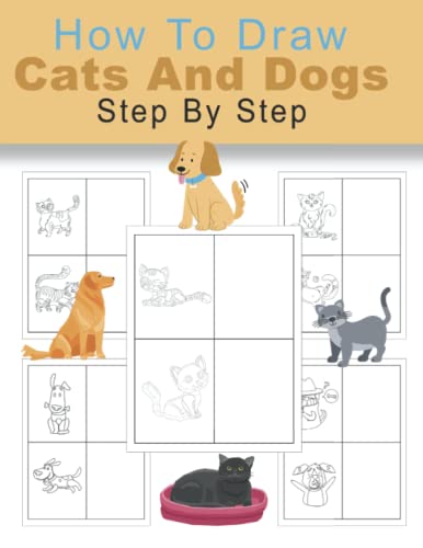 Amazon.com: How To Draw Cats And Dogs Step By Step: Learn To Draw Pets ...