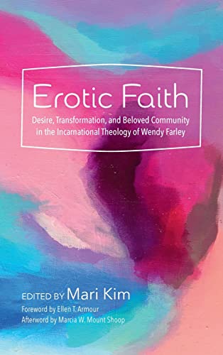 Erotic Faith: Desire, Transformation, and Beloved Community in the ...