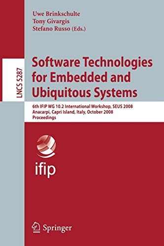 Software Technologies for Embedded and Ubiquitous Systems: 6th IFIP WG ...