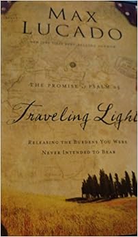 Traveling Light: Releasing the Burdens You Were Never Intended to Bear ...