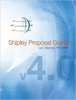 Shipley Proposal Guide, 4th Ed.: Newman, Larry, PPF. APMP ...