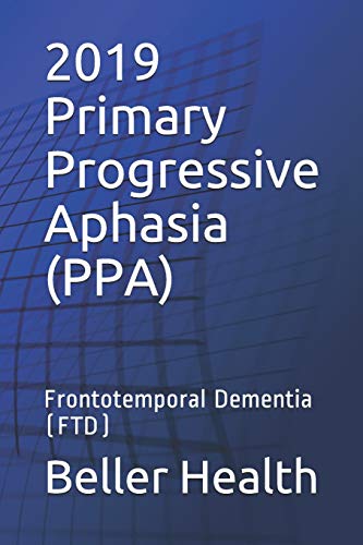2019 Primary Progressive Aphasia (PPA): Frontotemporal Dementia (FTD ...