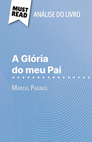 A Glória do meu Pai de Marcel Pagnol (Análise do livro): Análise completa e resumo pormenorizado ...