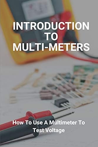 Introduction To Multi-Meters: How To Use A Multimeter To Test Voltage ...