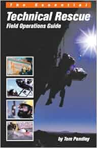 The Essential Technical Rescue Field Operations Guide: Tom Pendley ...