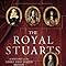 The Royal Stuarts: A History of the Family That Shaped Britain: Amazon ...