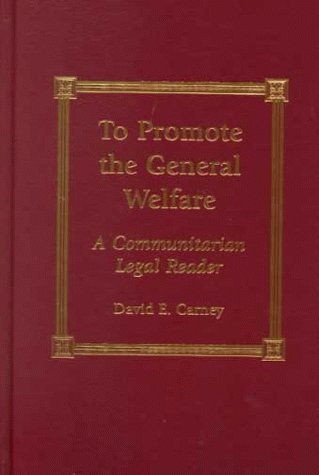 To Promote the General Welfare: Carney, David E., Ackerman, Robert ...