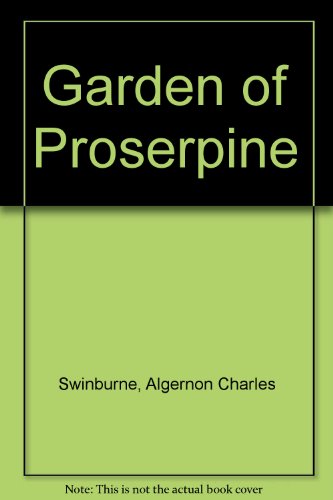 Garden of Proserpine: Swinburne, Algernon Charles: 9780946497041 ...