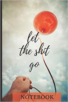 let the shit go: Lined notebook/journal Gift, 120 pages, "6 x 9", White ...