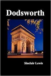 Dodsworth: Sinclair Lewis: 9781849023498: Amazon.com: Books