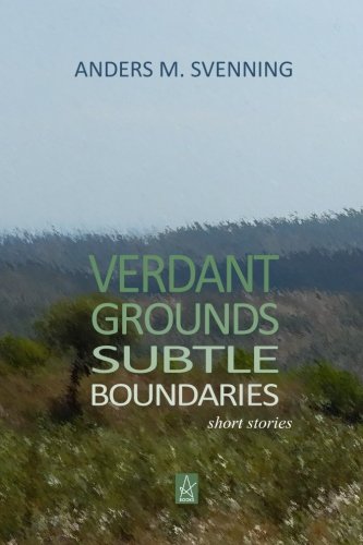 Verdant Grounds, Subtle Boundaries: A Collection of Short Stories ...