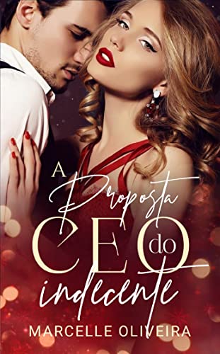 A proposta do CEO indecente - eBook, Resumo, Ler Online e PDF - por Oliveira, Marcelle