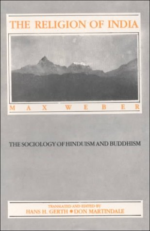 Religion of India (The Sociology of Hinduism and Buddhism): Max Weber ...