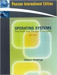 Operating Systems: Internals and Design Principles (6th Edition): William Stallings ...