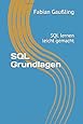 SQL Grundlagen: SQL lernen leicht gemacht: Amazon.de: Fabian Gaußling: BÃ¼cher