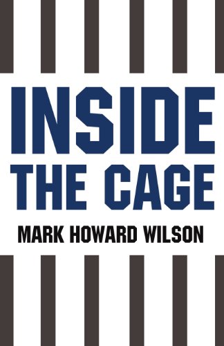 Inside the Cage: Wilson, Mark Howard: 9781627096973: Amazon.com: Books