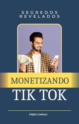 Como Monetizar No Tik Tok Segredos Revelados Ebook Resumo Ler