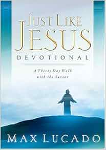 Just Like Jesus Devotional: Max Lucado: Amazon.com: Books