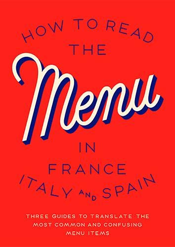 How To Read The Menu In France, Italy And Spain: Lester, Herb ...