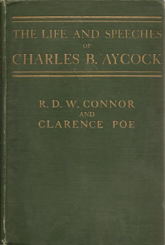The Life and Speeches of Charles B. Aycock: Aycock, Charles Brantley ...