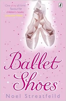 Ballet Shoes: A Story of Three Children on the Stage : Streatfeild ...
