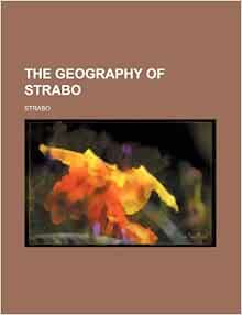 The Geography of Strabo: Strabo: 9781235866692: Amazon.com: Books