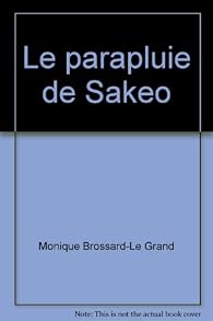 Que lire après Le parapluie de Sakeo - Monique Brossard-Le Grand