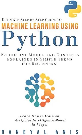 Ultimate Step by Step Guide to Machine Learning Using Python ...